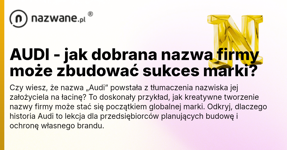 AUDI - jak dobrana nazwa firmy może zbudować sukces marki?